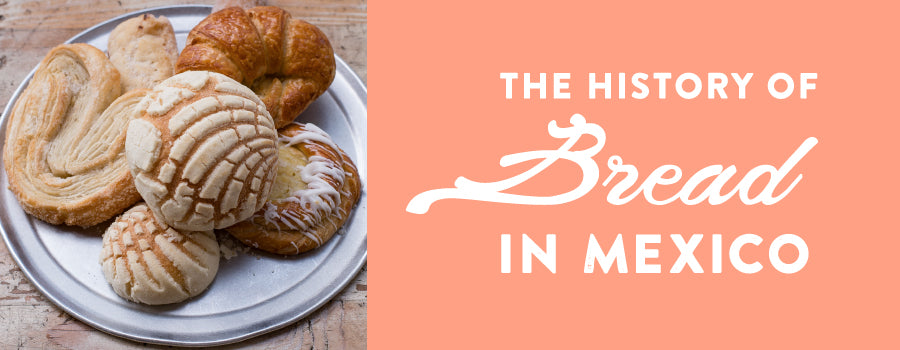 THE HISTORY OF BREAD & PAN DULCE IN MEXICO– La Monarca Bakery